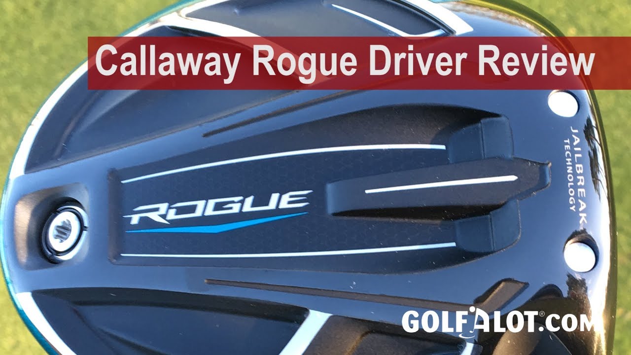 Callaway Rogue Driver Review By Golfalot - YouTube