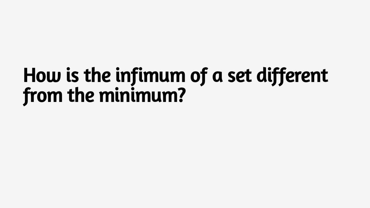How is the infimum of a set different from the minimum? - YouTube
