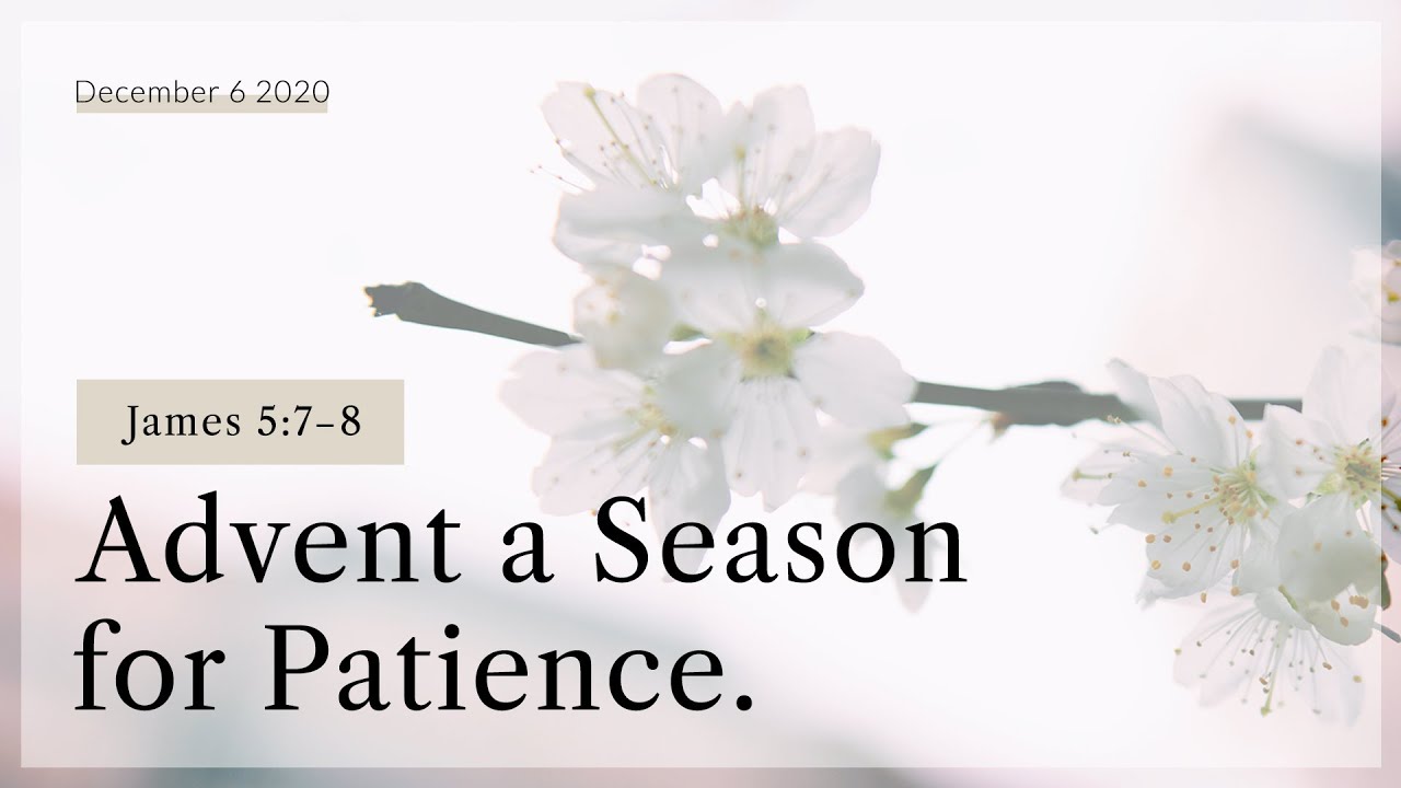Advent a Season for Patience - Weekly Sermons - YouTube