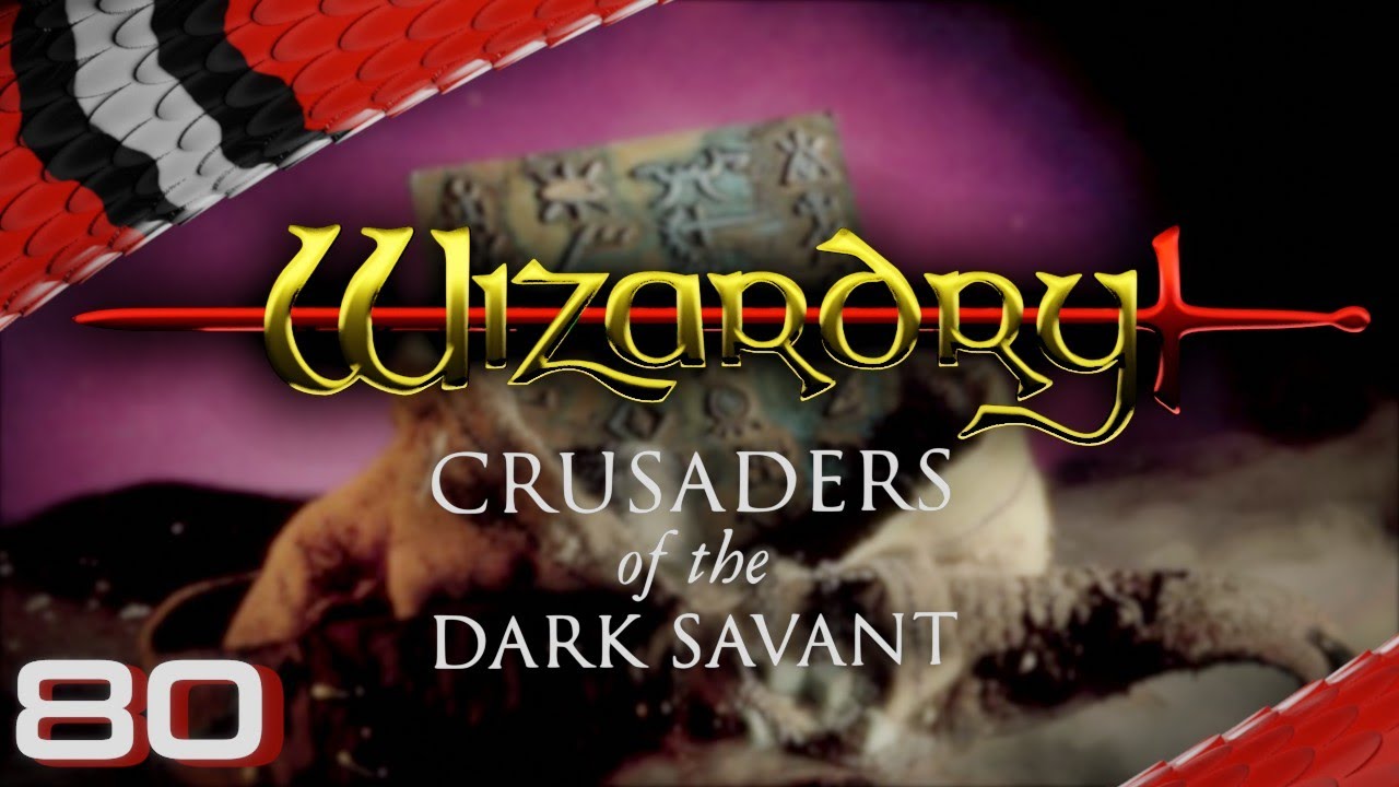 Let's Play Wizardry 7 - Crusaders of the Dark Savant - Episode 80 ...