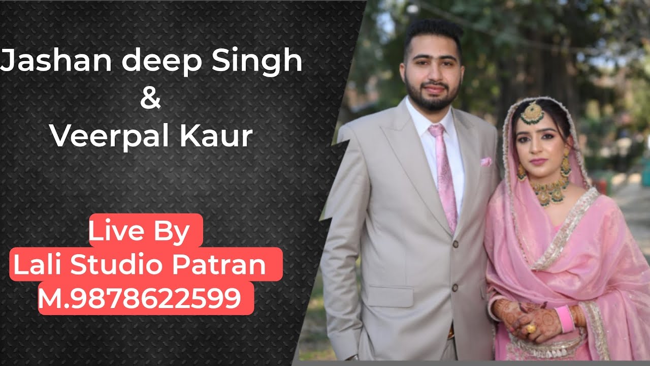 Jashandeep Singh & Veerpal Kaur !! Live By. Lali Photo Studio Patran M.9878622599 - YouTube