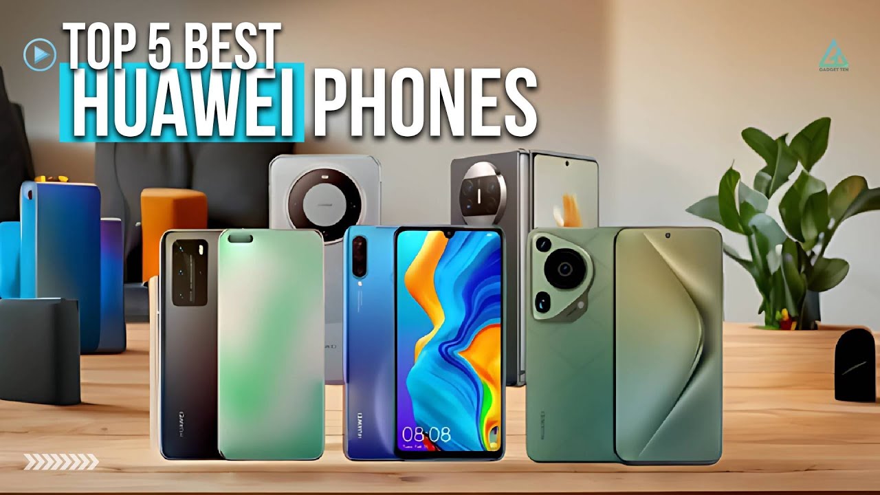 [Top 5] Best Huawei Phones in 2024 – Best for Camera, Multitasking, and ...
