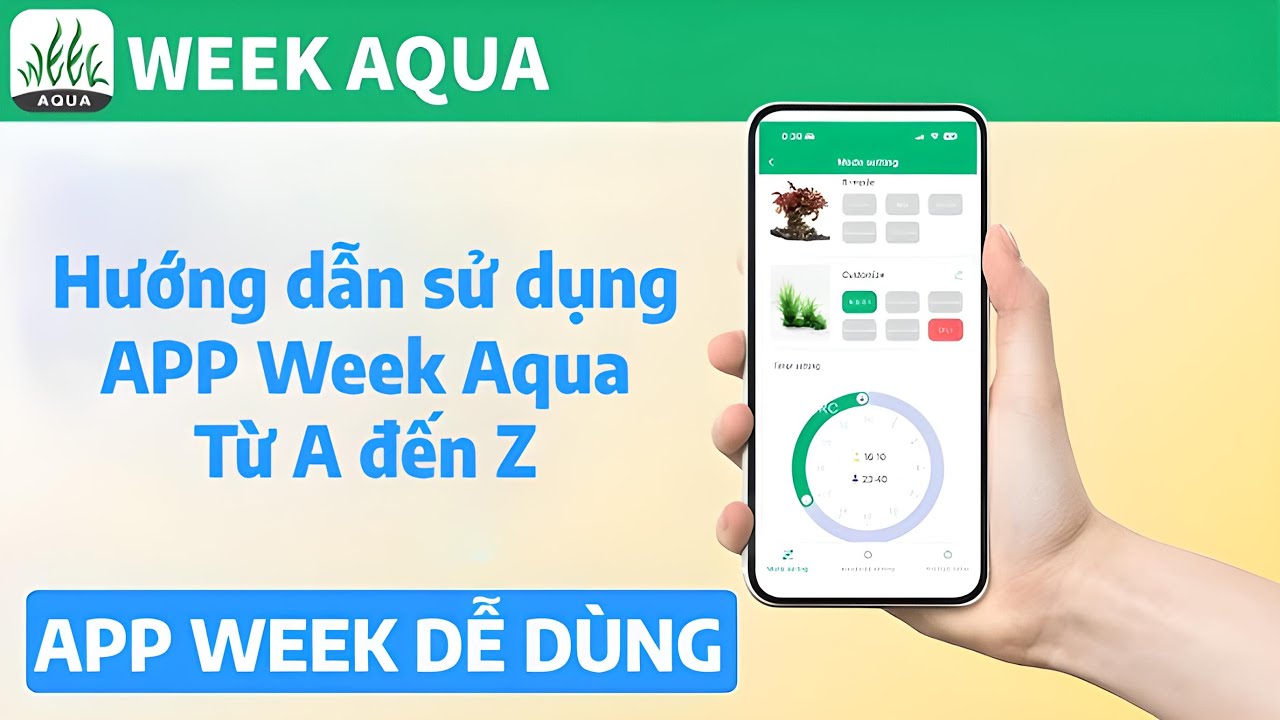Hướng dẫn sử dụng APP Week Aqua từ A đến Z - Thủy Sinh 4U - YouTube