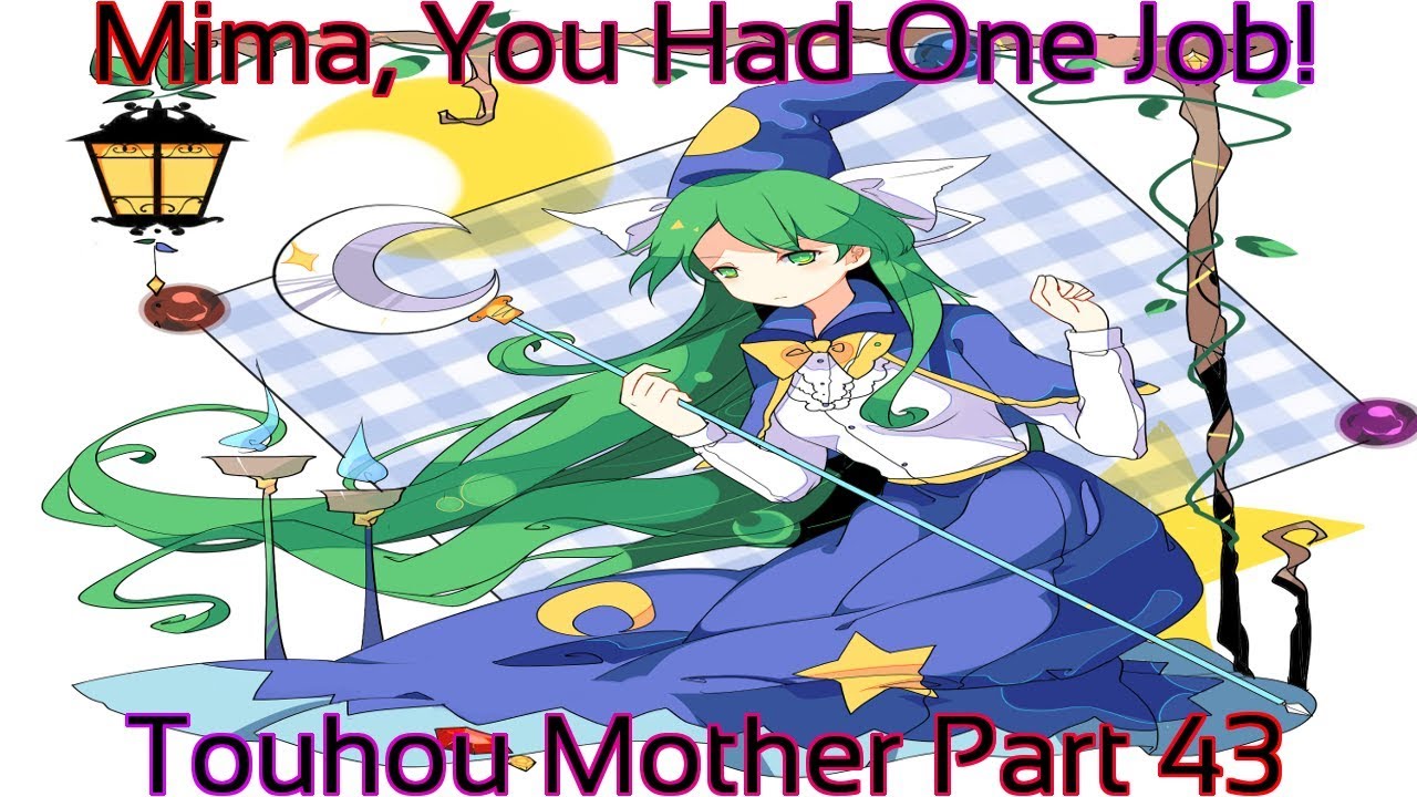Touhou Mother Part 43 (Mima, You Had One Job!) - YouTube