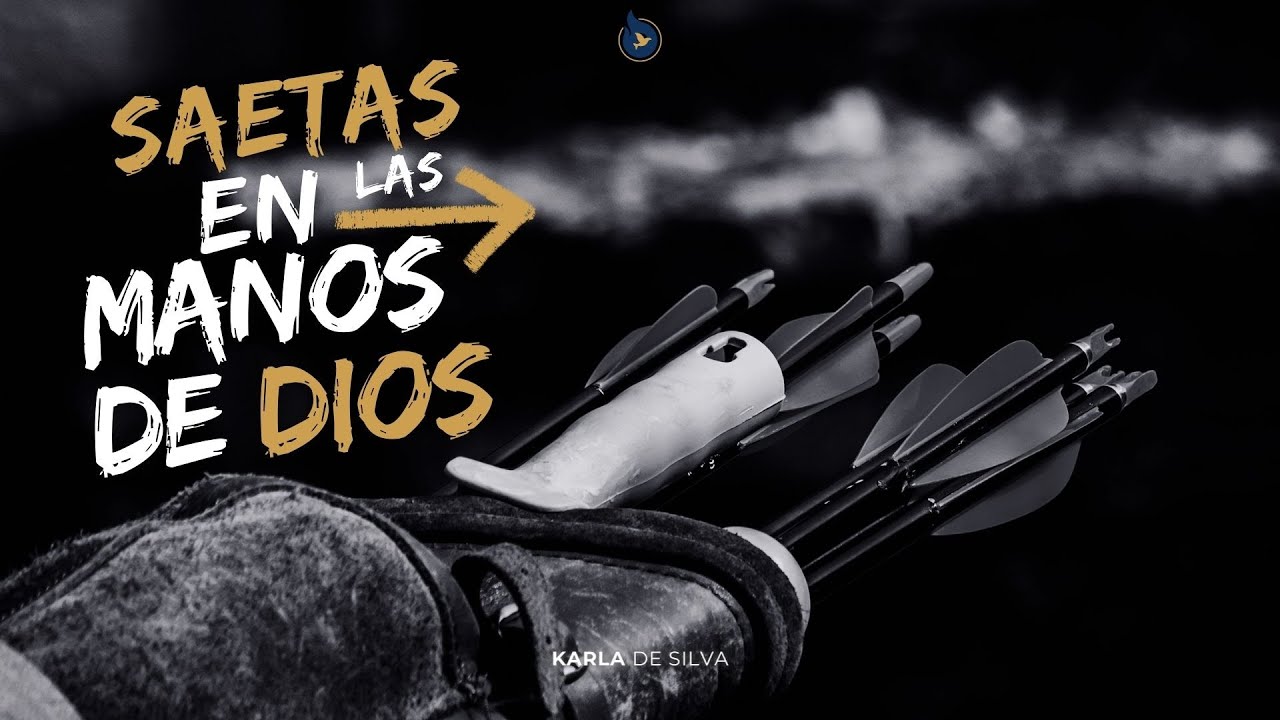"Saetas en las manos de Dios" - Karla de Silva. - YouTube