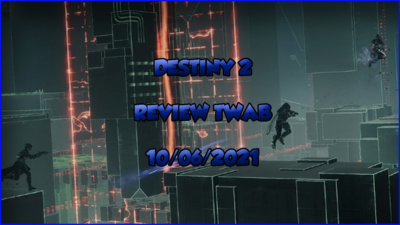 DESTINY 2 Review TWAB du 10/06/2021 - YouTube