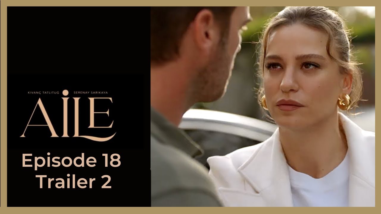 Aile Ep 18 Trailer #2 Kivanc Tatlitug English 2023 - YouTube