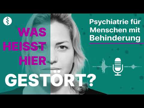 Psychiatrie für Menschen mit Behinderung - Was heißt hier gestört? | Asklepios #podcast