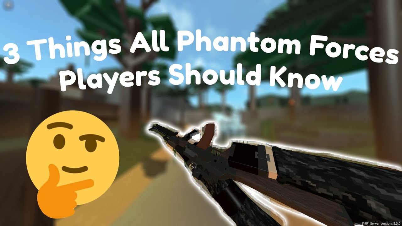 3 Things ALL Phantom Forces Players Should Know - YouTube