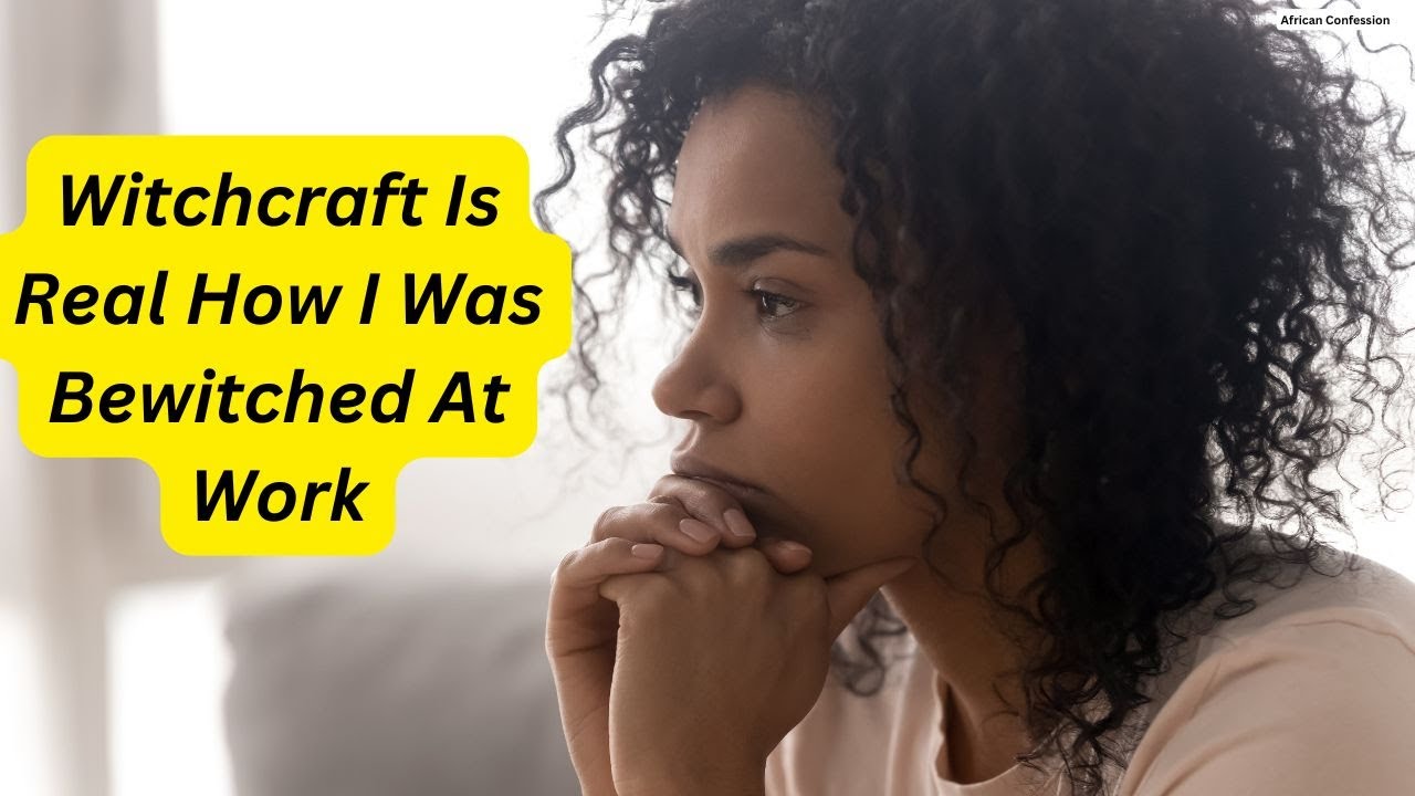 Witchcraft Is Real How I Was Bewitched At Work - YouTube
