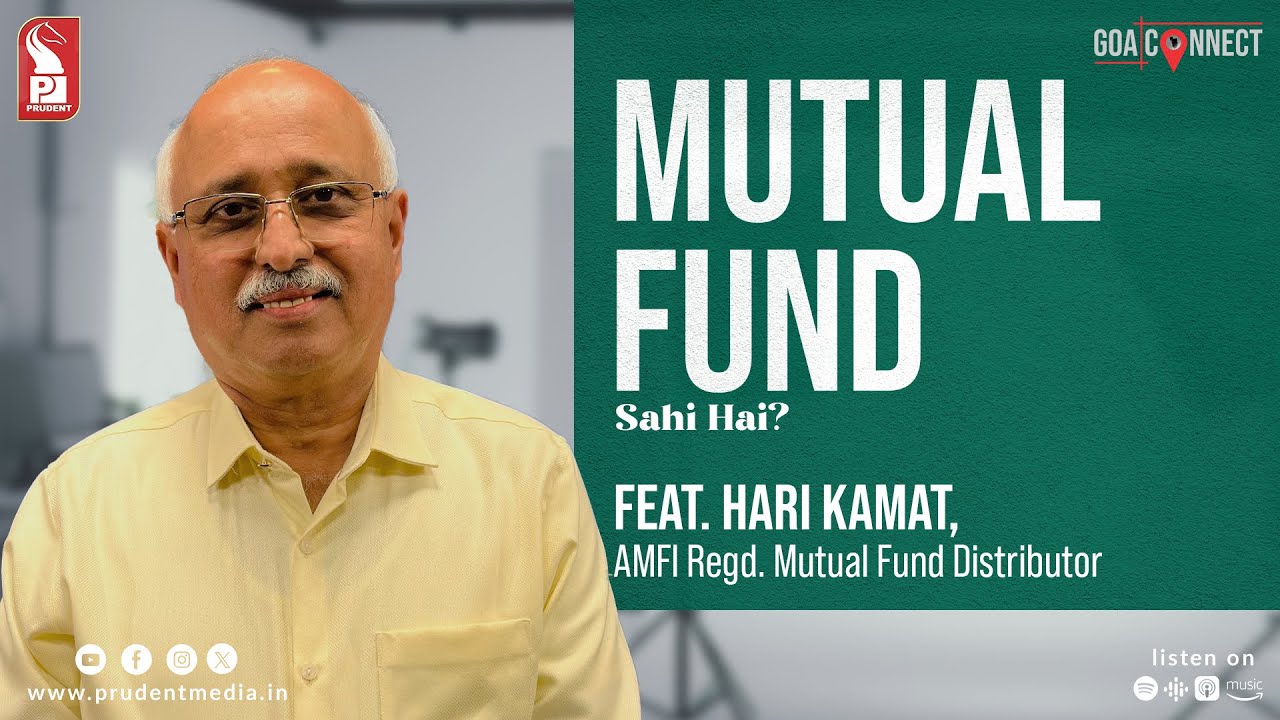 Mutual Fund Sahi Hai? | Hari Kamat | Goa Connect | Prudent | 100324 ...