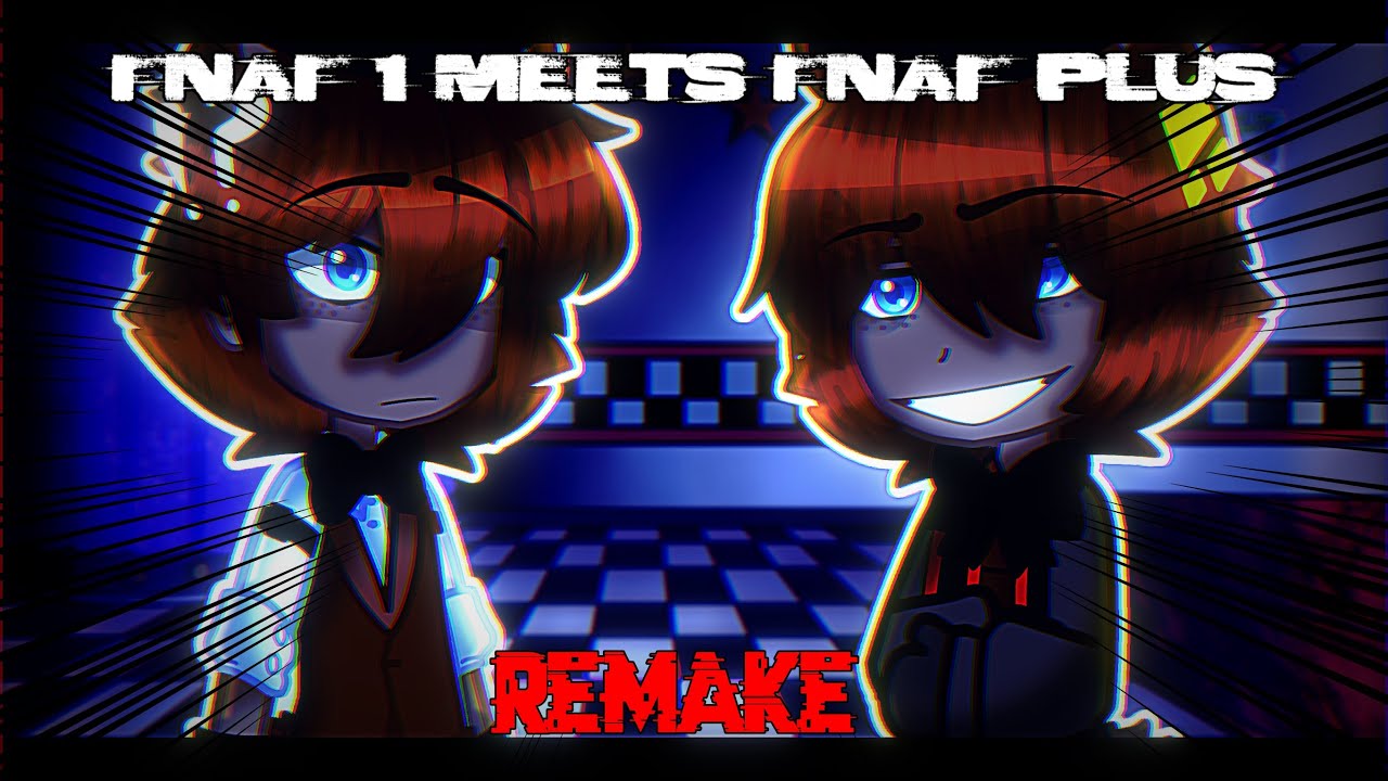 【FNaF 1 Meets FNaF Plus REMAKE】★ 【FNaF】 - YouTube