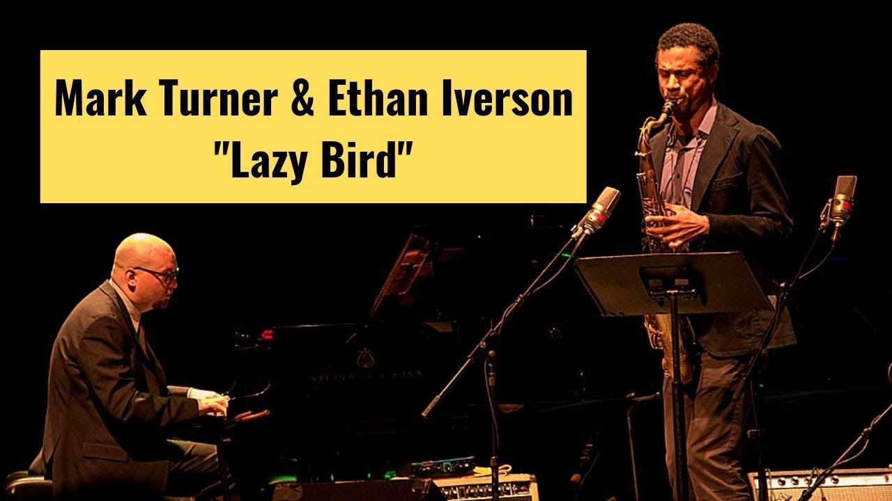 Mark Turner and Ethan Iverson - Lazy Bird (John Coltrane) - YouTube
