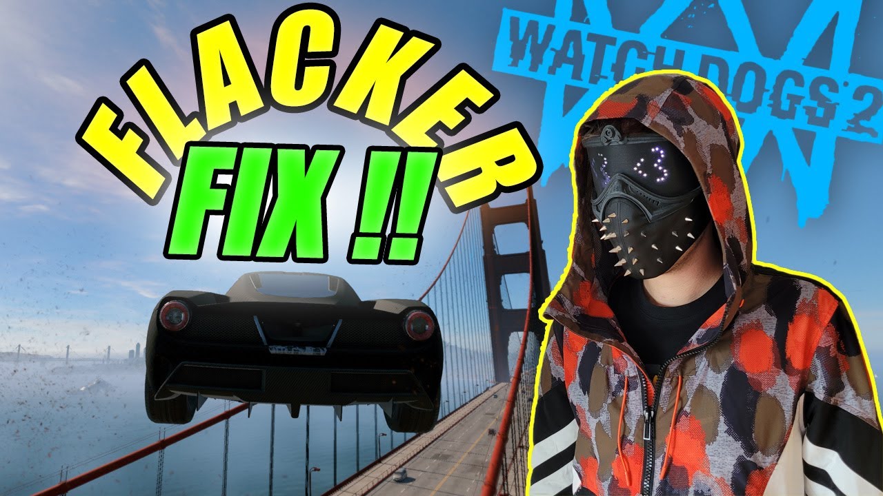 Flacker-Problem LÖSUNG - WATCH DOGS 2 mit funktionierendem Multiplayer ...