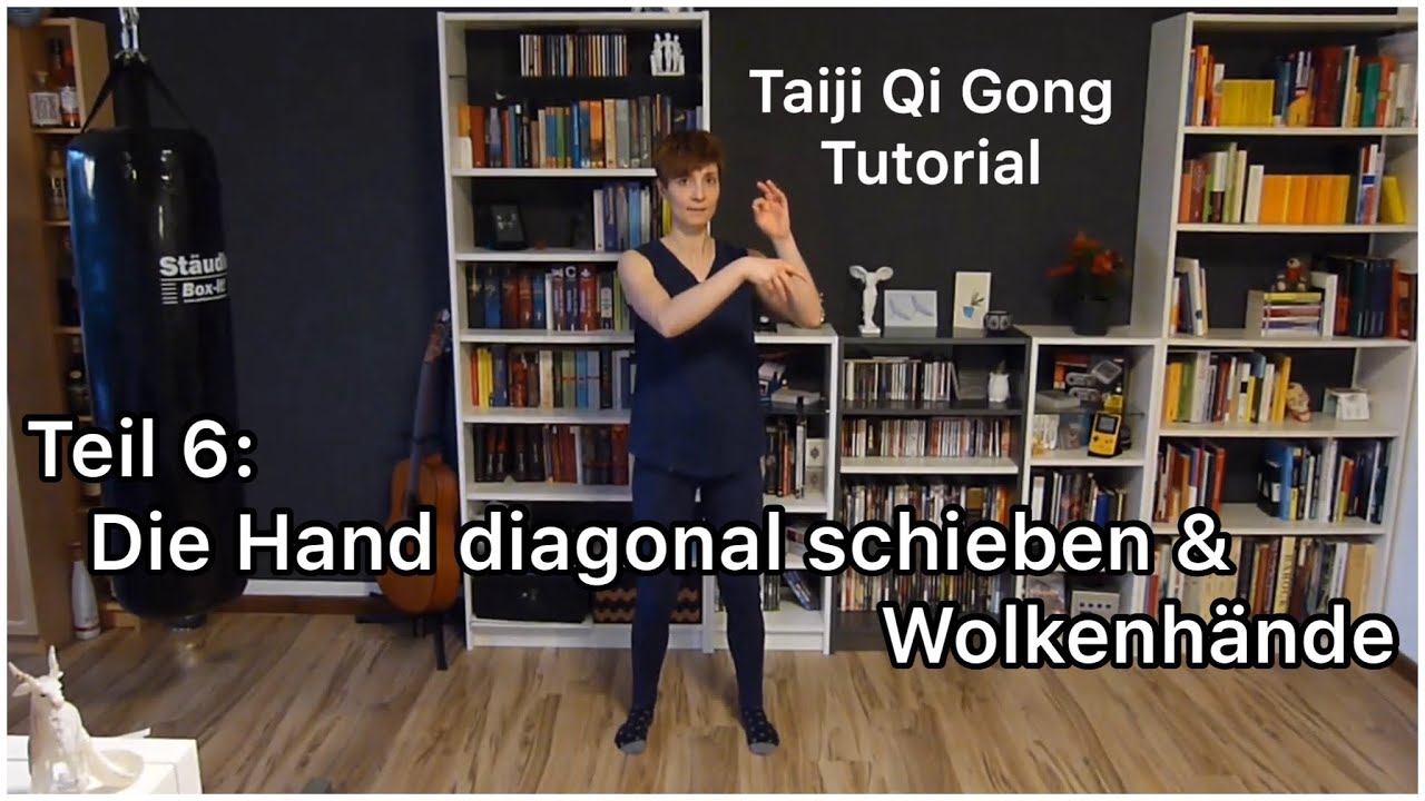 Taiji Qi Gong: Die Hand diagonal schieben & Wolkenhände - Tutorial Teil ...