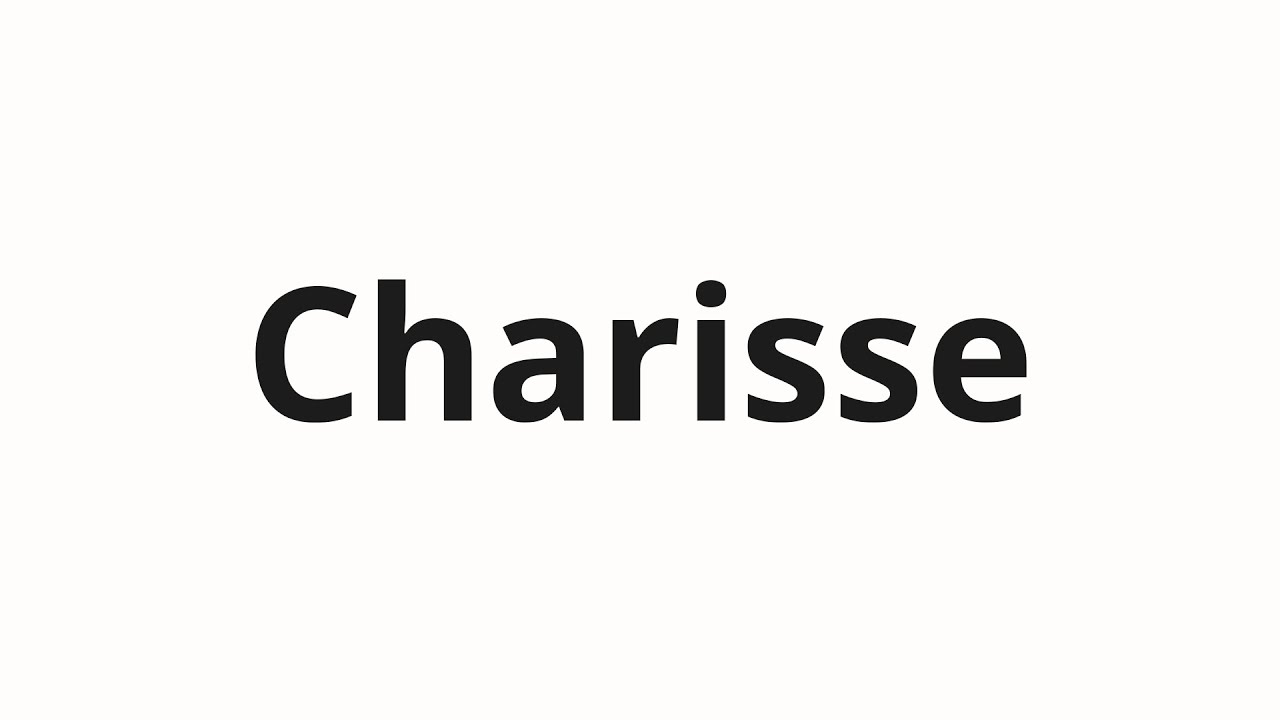 How to pronounce Charisse - YouTube