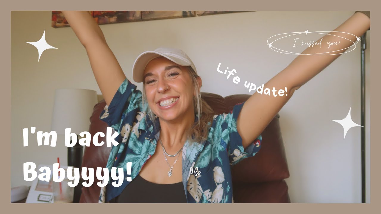 I'm Back Babyyyy! | Life Update - YouTube