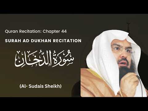 Surah Dukhan - Quran Chapter 44 - AL-DUKHĀN ( الدخان ) - As Sudais Sheikh