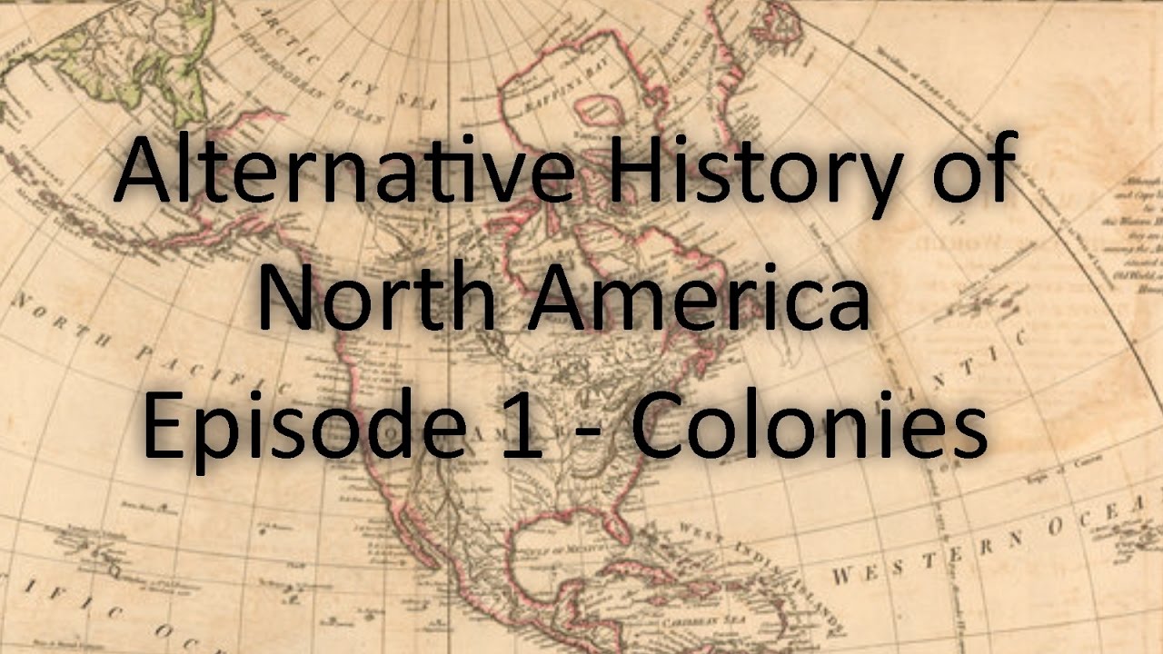 Alternative History of North America (Episode 1) Colonies - YouTube