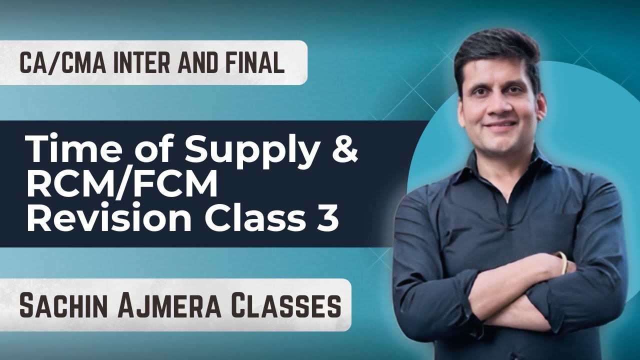 CMA/CA Inter & Final GST Revision Class 3: Time of Supply & RCM/FCM by ...