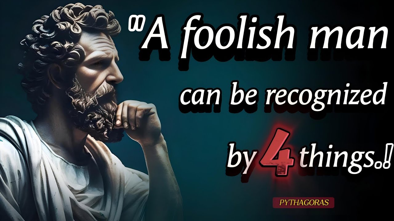 A Foolish Man Can be Recognized By 4 Things | Ancient Pythagoras Quotes ...