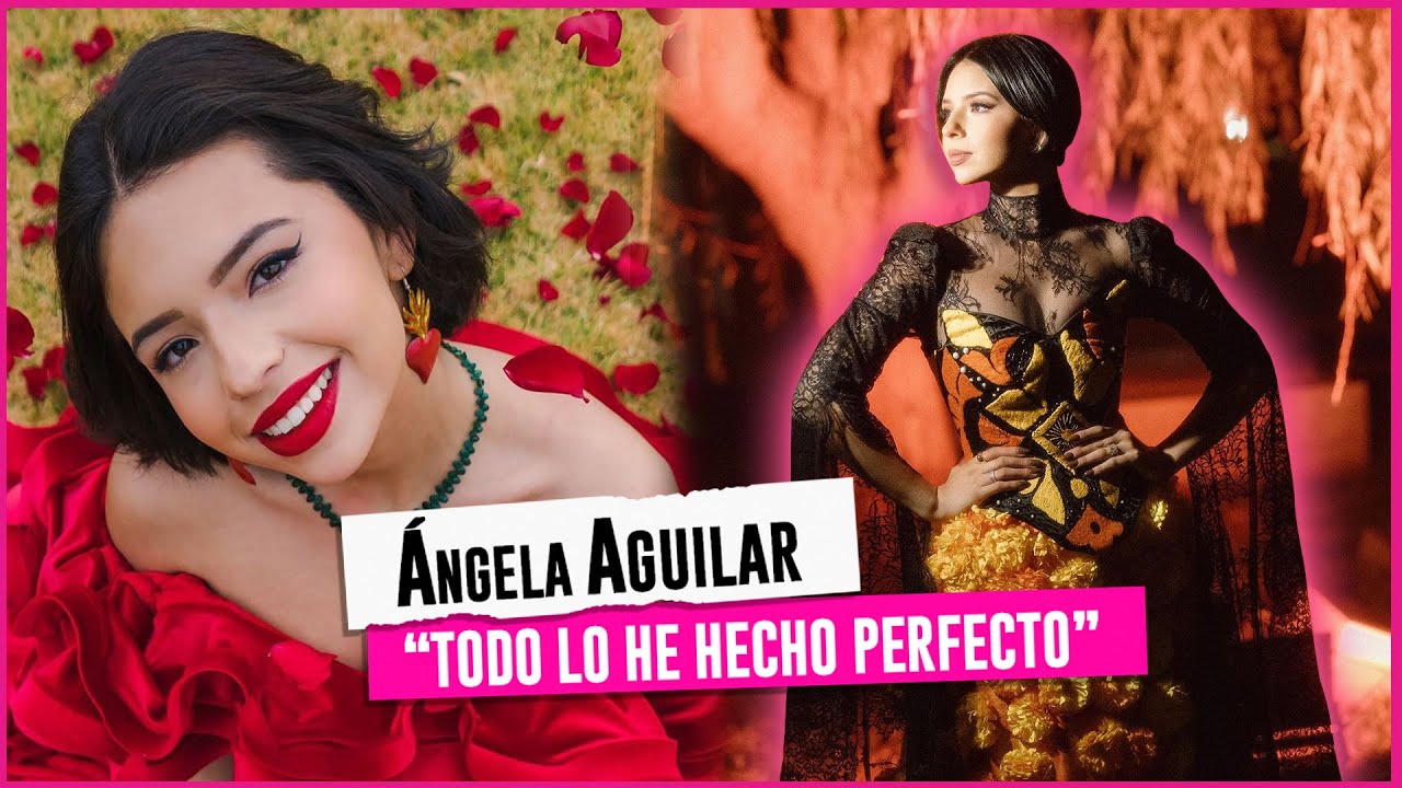Ángela Aguilar "Todo lo he hecho PERFECTO" - YouTube