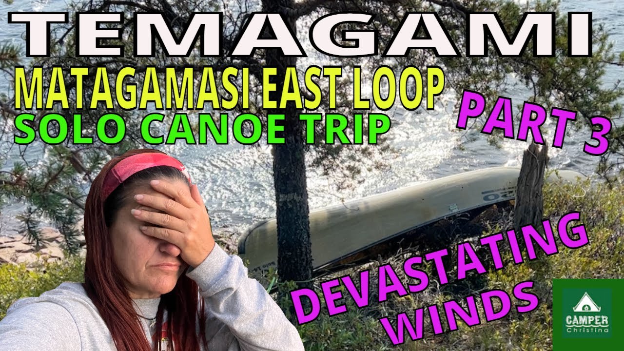TEMAGAMI - SOLO Canoe Trip - Matagamasi East Loop - Part 3 - DEVASTATING Winds - YouTube