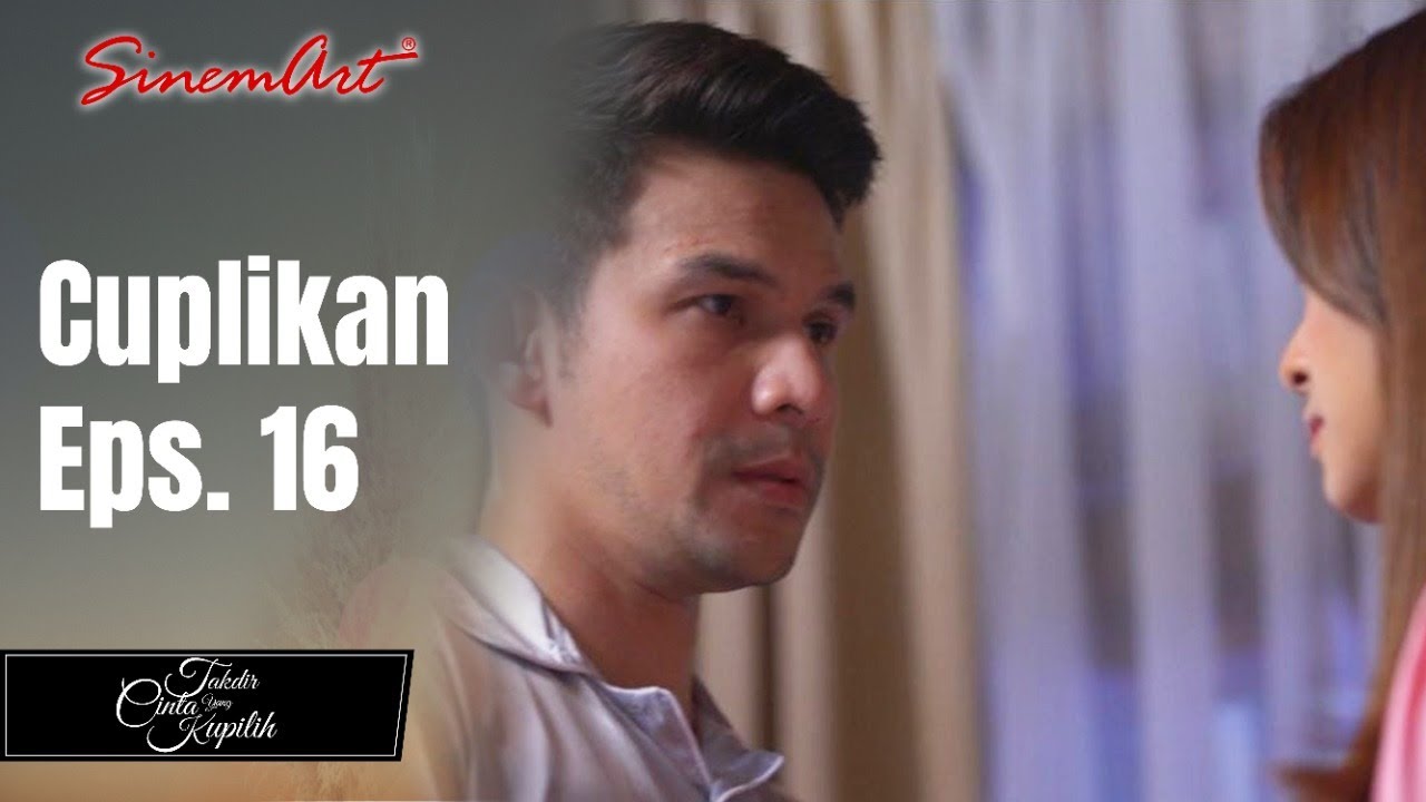 TAKDIR CINTA YANG KUPILIH | Cuplikan Eps. 16 - YouTube