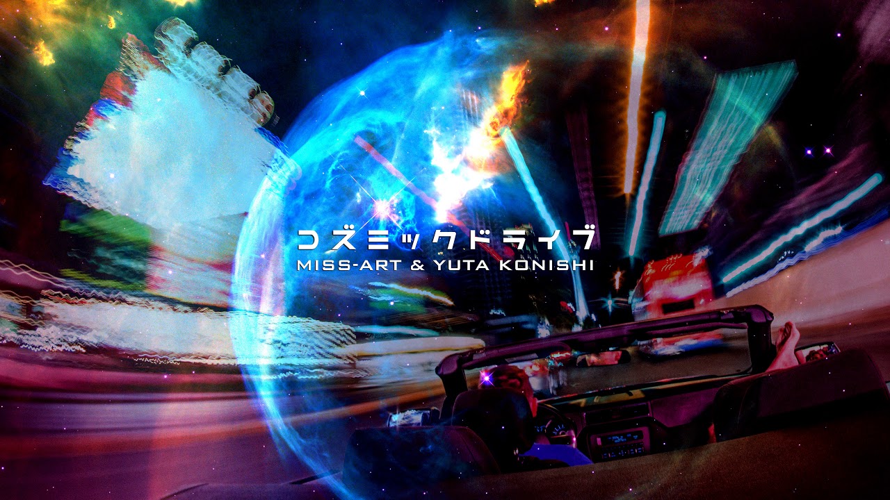 Cosmic Drive - Miss-art & Yuta Konishi - YouTube