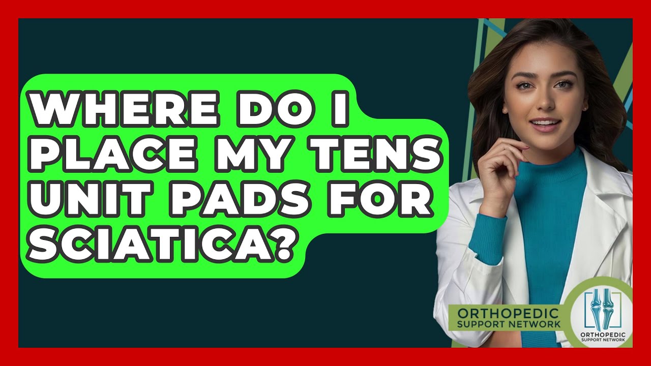 Where Do I Place My Tens Unit Pads For Sciatica? - Orthopedic Support ...