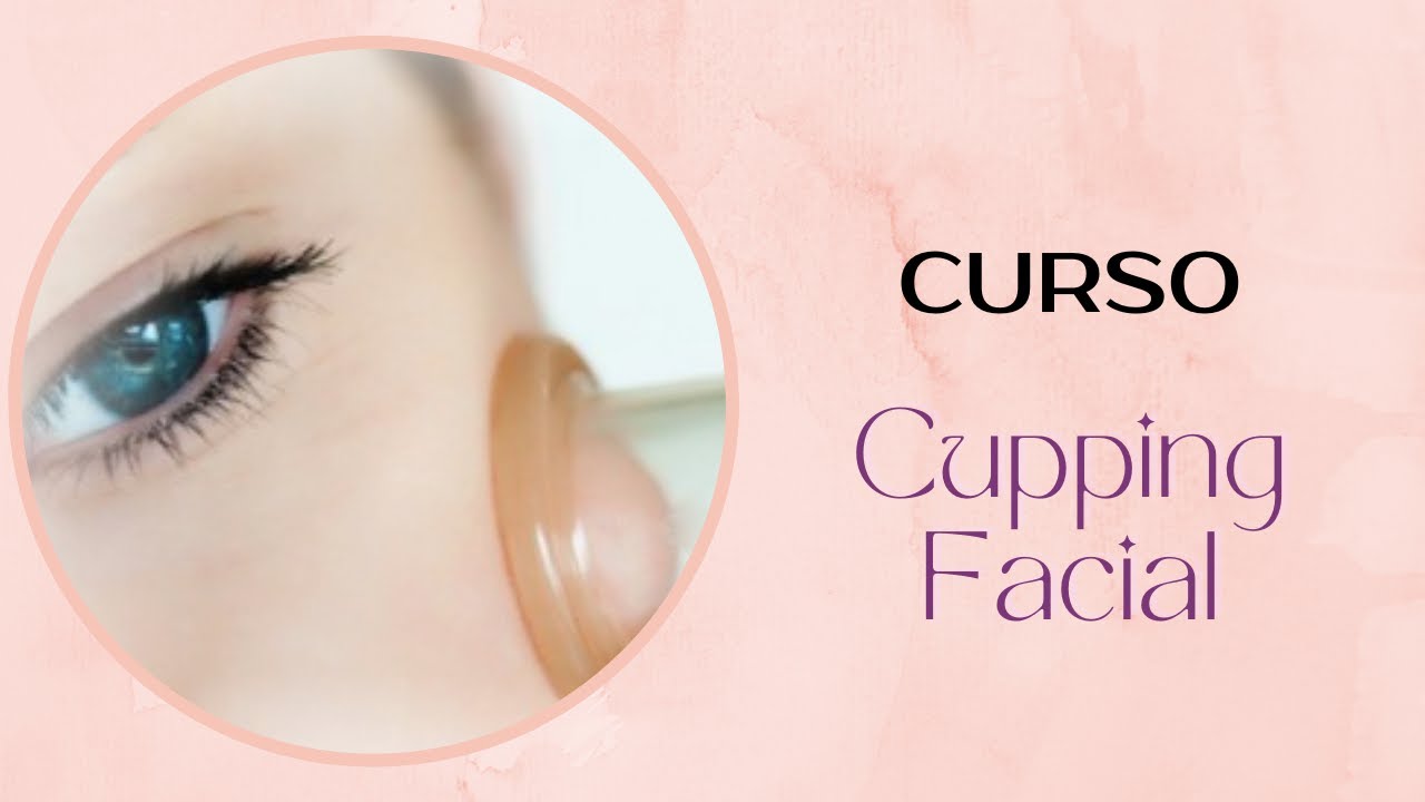 CUPPING FACIAL CURSO GRATUITO - YouTube