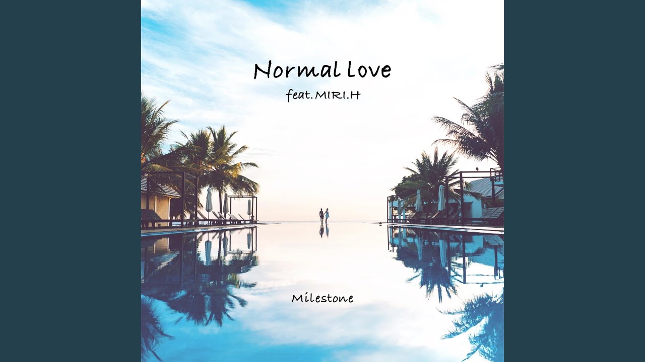 Normal Love (Extended Mix) (feat. MIRI.H) - YouTube