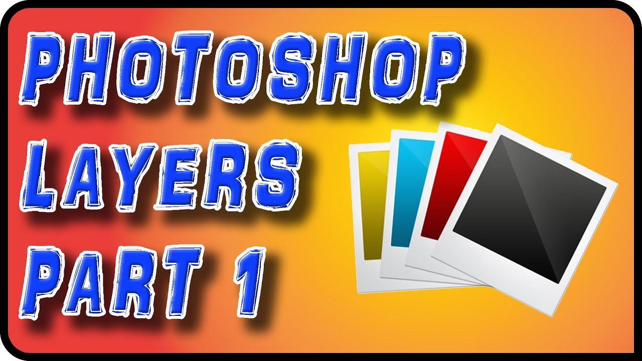 Photoshop Layers - Part 1 (Basics) - YouTube