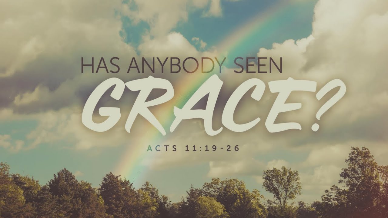 Has Anybody Seen Grace? | Acts 11:19-26 | Jim McComas - YouTube