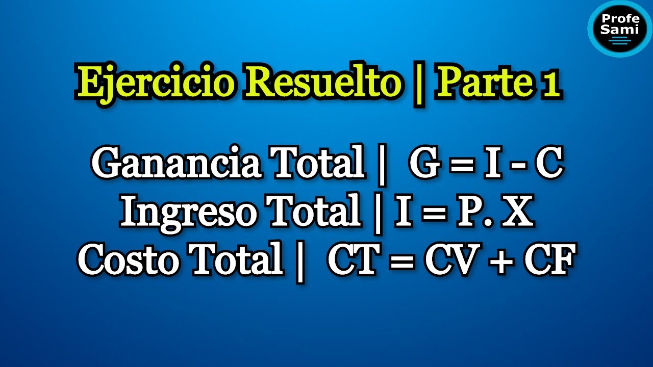Ganancia Ingreso Y Costo Total Parte 1 Youtube