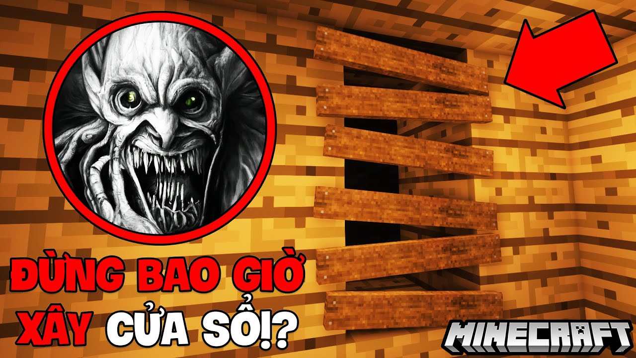 ĐỪNG XÂY CỬA SỔ CHO NGÔI NHÀ CỦA BẠN TRONG THẾ GIỚI MINECRAFT VÌ "CHÚNG ...