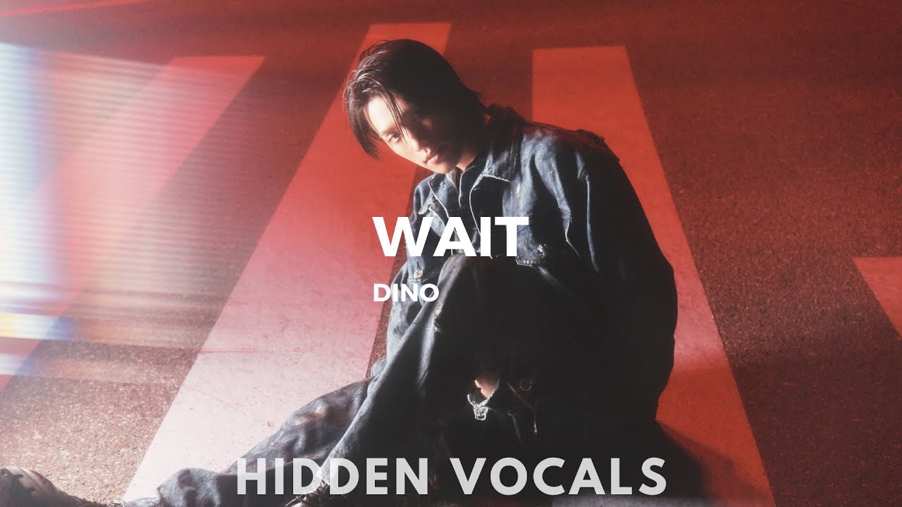 [Hidden Vocals] DINO - Wait - YouTube