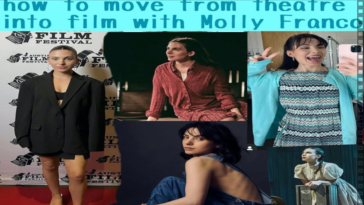 how to move from theatre into film with Molly Franco - YouTube