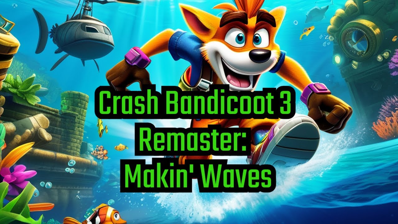 Crash Bandicoot 3 Remaster: Makin' Waves - YouTube