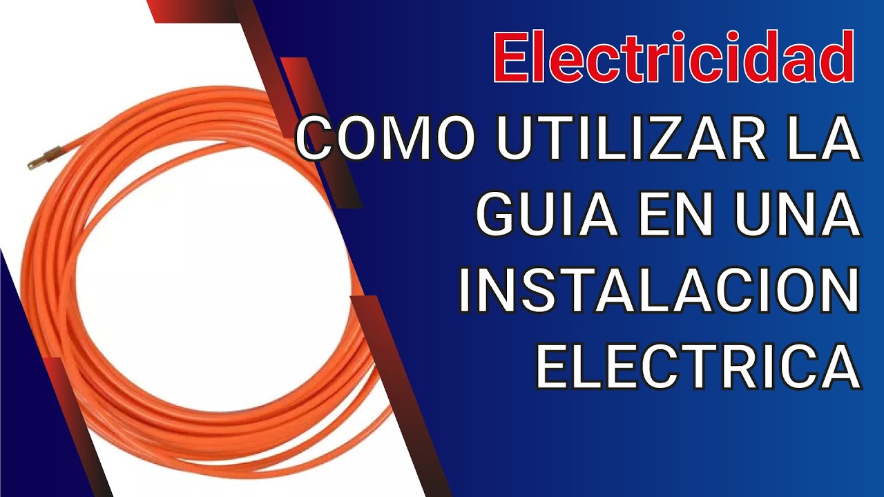 COMO UTILIZAR LA GUIA EN UNA INSTALACION ELECTRICA - YouTube