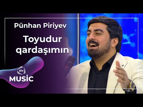 Pünhan Piriyev - Toyudur qardaşımın
