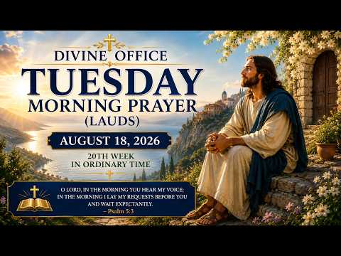 Tuesday Morning Prayer | Divine Office | 20th Week in Ordinary Time | August 18, 2026