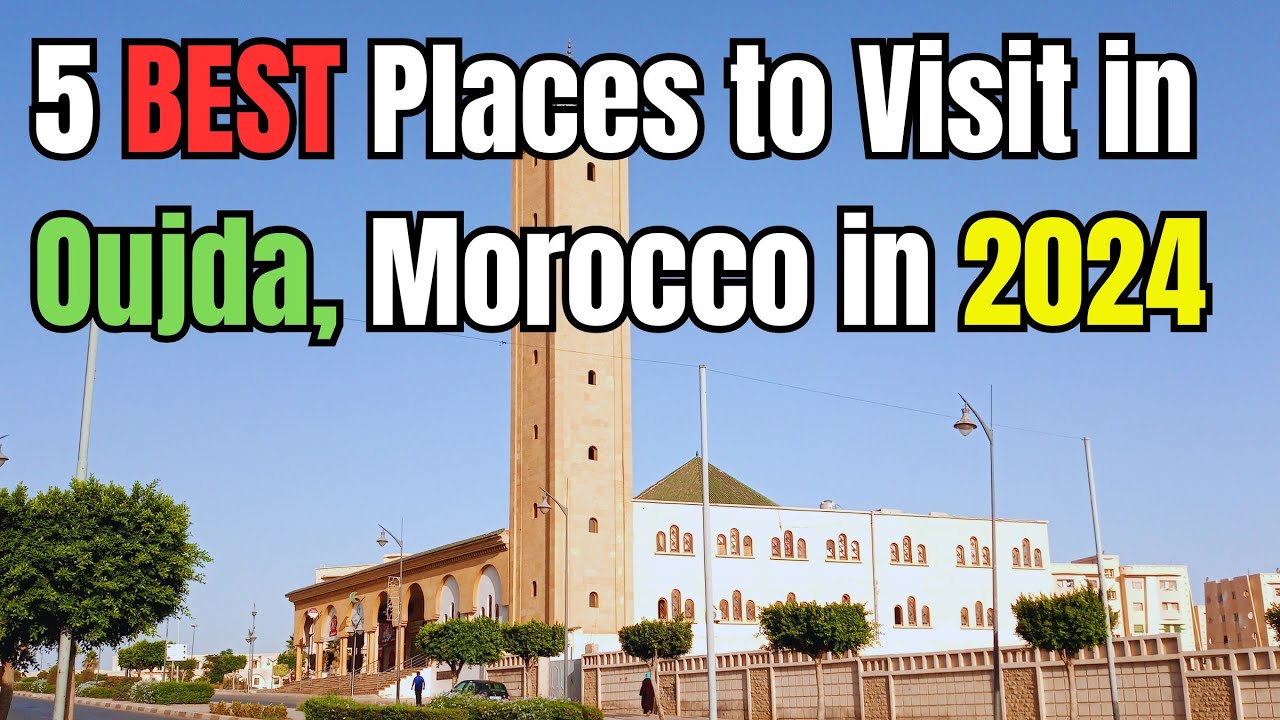 5 Best Places to Visit in Oujda Morocco in 2024 - YouTube