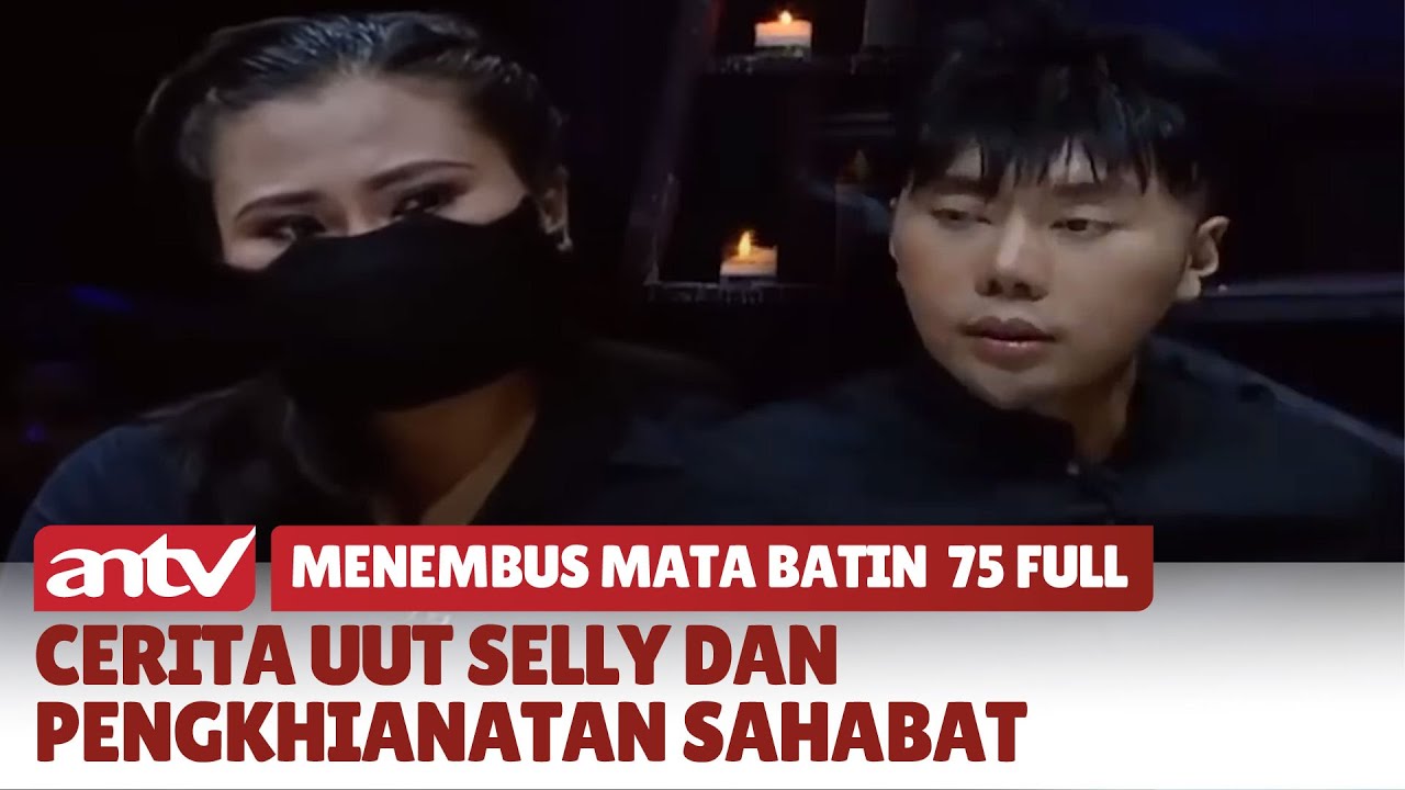 Uut Selly dan Pengkhianatan Sahabat Baik! | Menembus Mata Batin Eps 75 ...