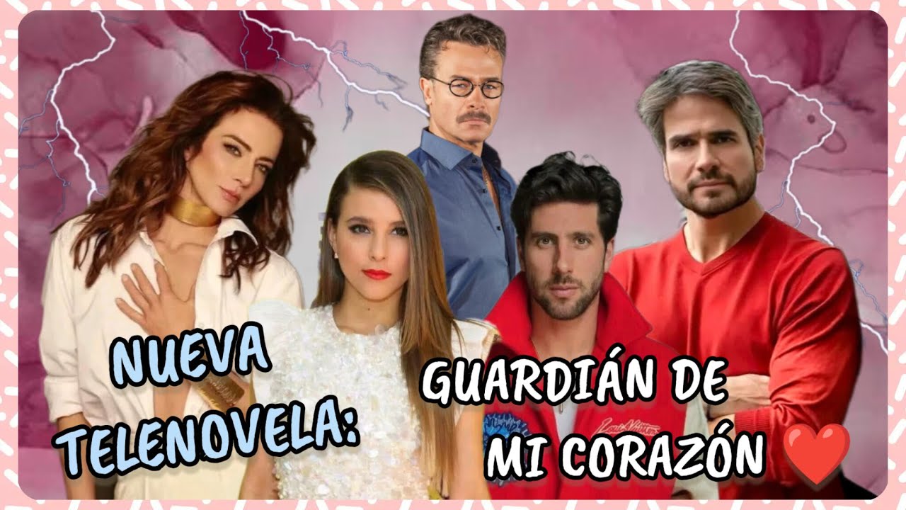Nueva telenovela: Guardián de mi corazón 💞 - YouTube