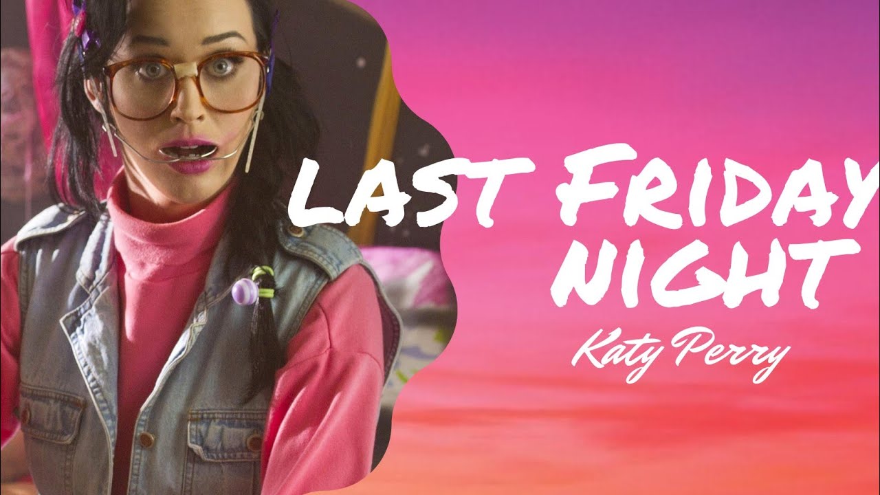 Katy Perry - Last Friday Night ( Lyrics ) - YouTube