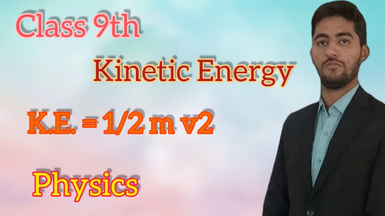 Derive Kinetic Energy|| Physics|| Class 9th|| کائنیٹک انرجی ||فزکس ...