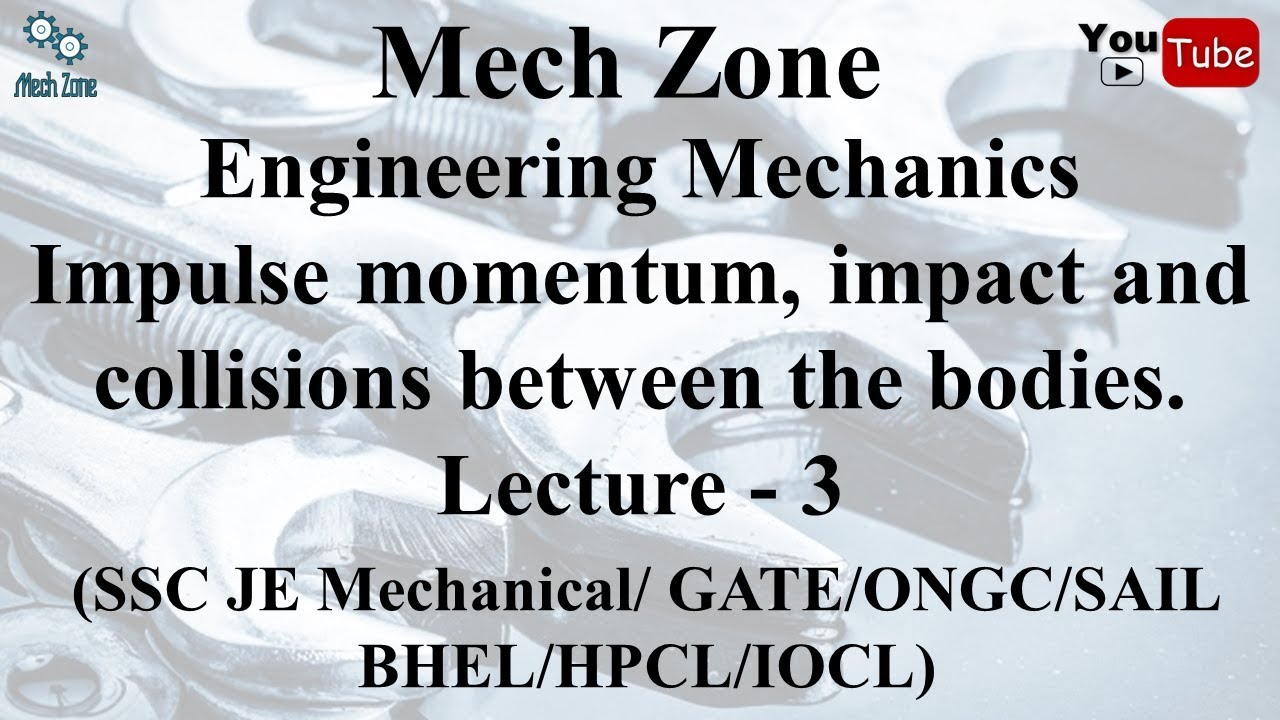 Engineering Mechanics Lecture 3: Impulse momentum, impact and ...