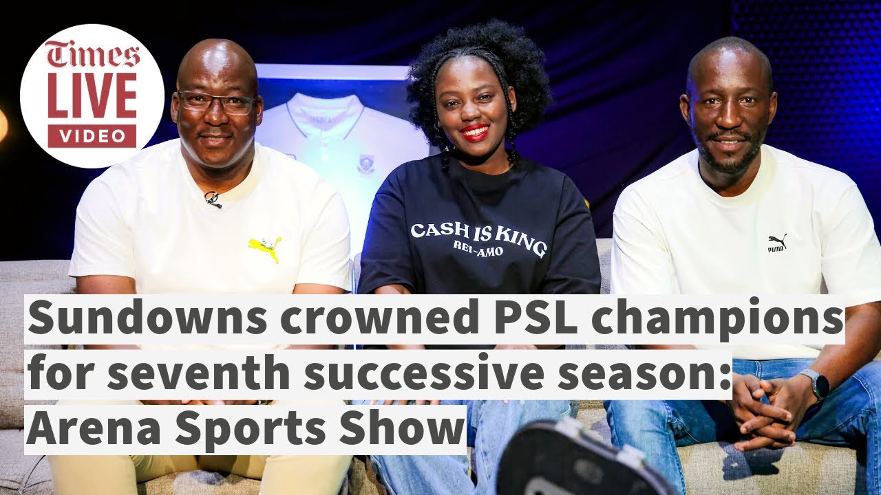 Sundowns crowned PSL champions for seventh successive season: Arena ...