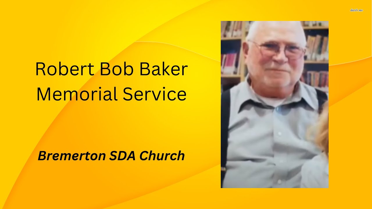 Robert "Bob" Baker Memorial Service at Bremerton SDA Church - YouTube